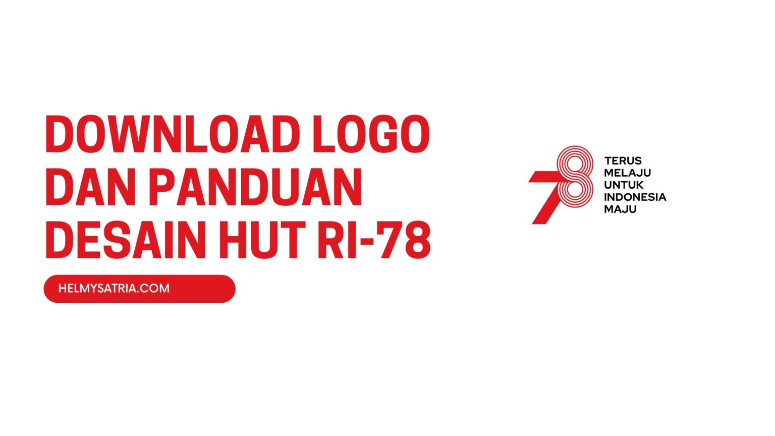 Download Logo dan Panduan Desain HUT RI ke-78 - HELMY SATRIA